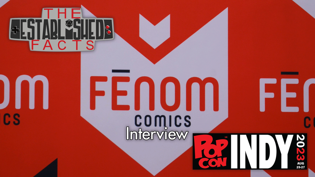 TEF Pop Con Indy 2023 – Fenom Comics – THE ESTABLiSHED FACTS
